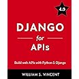 Django for APIs: Build web APIs with Python and Django: Vincent ...