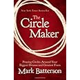 The Circle Maker: Praying Circles Around Your Biggest Dreams and ...