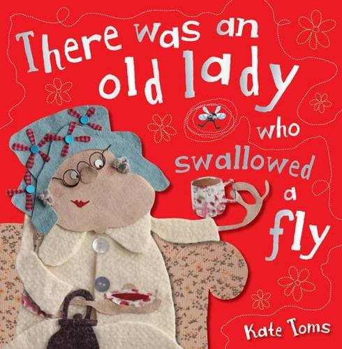 There Was an Old Lady Who Swallowed a Fly: KateToms: 9781780656663 ...