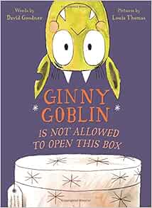 Ginny Goblin Is Not Allowed to Open This Box: Goodner, David, Thomas ...