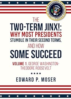 Amazon.com: The Two-Term Jinx!: Why Most Presidents Stumble in Their ...