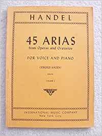 HANDEL: 45 Arias from Operas and Oratorios - For Voice and Piano (Low ...