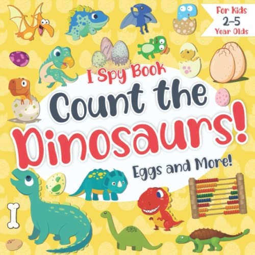 Count the Dinosaurs, Eggs and More! I Spy Book for Kids 2-5 Year Olds ...