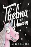 Thelma the Unicorn: Aaron Blabey: 9781338158427: Amazon.com: Books