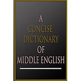 Amazon.com: A CONCISE DICTIONARY OF MIDDLE ENGLISH FROM A.D. 1150 TO ...
