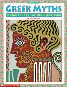 Greek Myths: 8 short Plays for the Classroom, Grades 4-8: Rearick, John ...