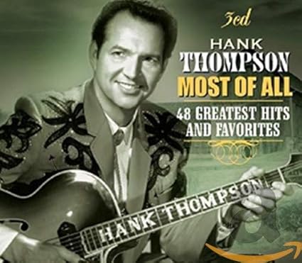THOMPSON, HANK - Most of All: 48 Greatest Hits & Favorites - Amazon.com ...