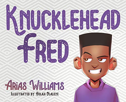 Knucklehead Fred: Williams, Arias, Bandele, Antoine, Olaloye, Bolaji ...