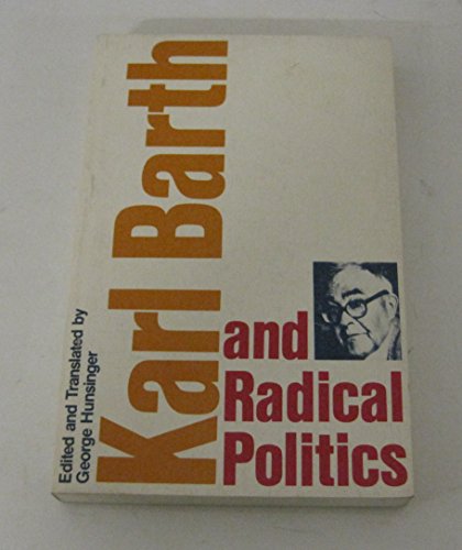 Karl Barth and radical politics: George Hunsinger, George Hunsinger ...