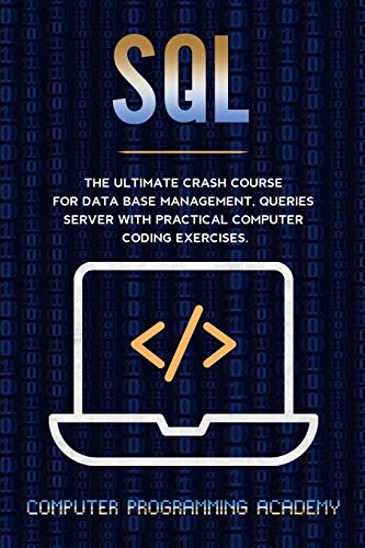 SQL Crash Course: The Ultimate Course For Data Base Management, Queries ...