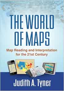 The World of Maps: Map Reading and Interpretation for the 21st Century ...