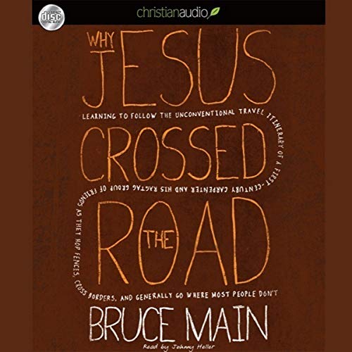 Buy Why Jesus Crossed the Road: Learning to Follow the Unconventional ...