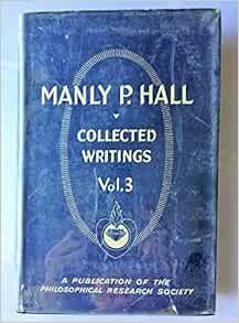 Collected Writings of Manly P. Hall: Vol. 3 Essays and Poems: Hall ...