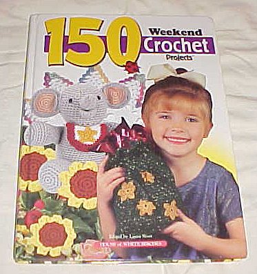 150 Weekend Crochet Projects: Laura Scott, Tammy Christian, Jeff ...