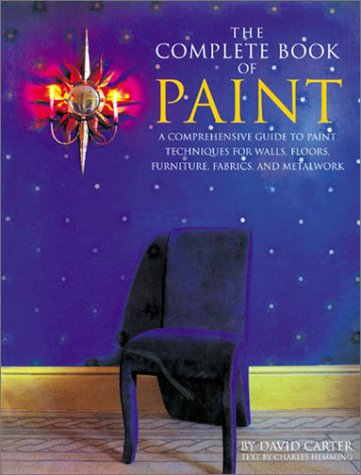 The Complete Book of Paint: A Comprehensive Guide to Paint Techniques ...