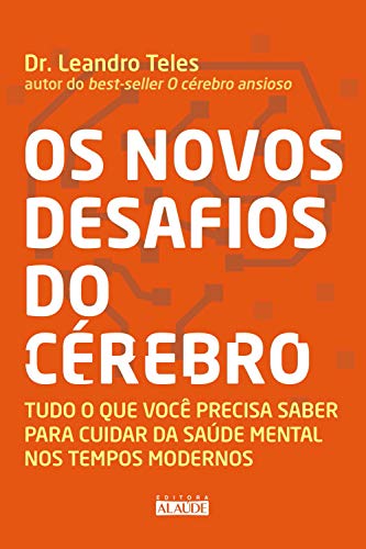 Os novos desafios do cérebro: Tudo o que você precisa saber para cuidar ...