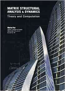 Matrix Structural Analysis and Dynamics: Theory and Computation: Mario ...