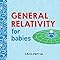 General Relativity for Babies: An Introduction to Einstein's Theory of ...