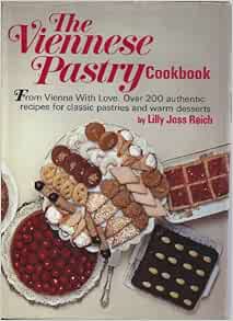 Viennese Pastry Cookbook: From Vienna with Love- Over 200 Authentic ...