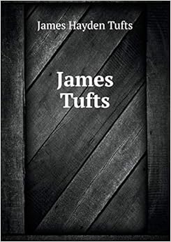 James Tufts: Amazon.co.uk: Tufts, James Hayden: 9785518478787: Books
