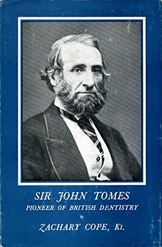 Sir John Tomes: Pioneer of British Dentistry: Zachary Cope ...