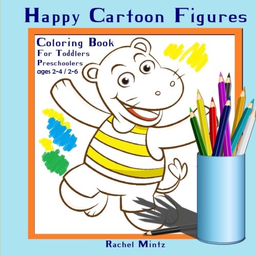 Happy Cartoon Figures Coloring Book For Toddlers & Preschoolers ...