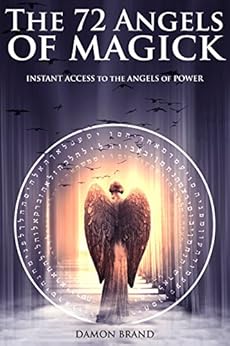 The 72 Angels of Magick: Instant Access to the Angels of Power - Kindle ...