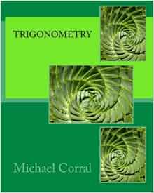 Trigonometry: Michael Corral: 9781475074574: Amazon.com: Books