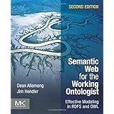 Semantic Web for the Working Ontologist: Effective Modeling for Linked Data, RDFS, and OWL (ACM ...