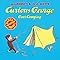 Curious George Goes Camping: Rey, H. A., Rey, Margret, Shalleck, Alan J ...