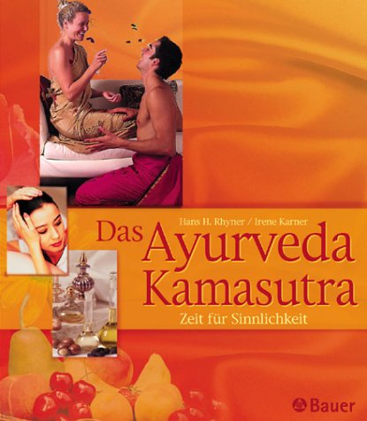 Das Ayurveda- Kamasutra. Zeit für Sinnlichkeit.: Rhyner, Hans, Karner ...