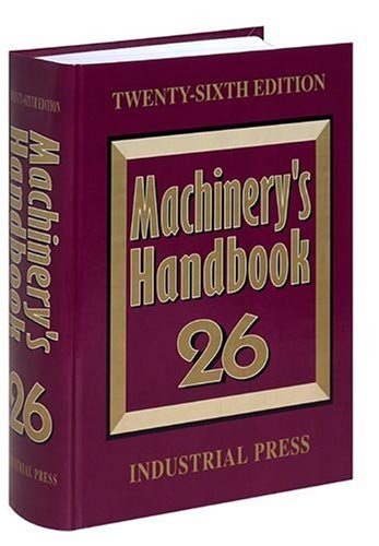 Machinery's Handbook 26: A Reference Book for the Mechanical Engineer ...