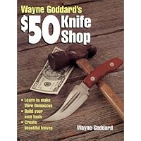 Amazon.com: Wayne Goddard's $50 Knife Shop, Revised: 9780896892958 ...