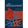 What Is Anglicanism? (The Anglican Studies Series): III, Urban T ...