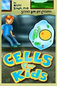 Cells For Kids (Science Book For Children): Nishi Singh: 9781494917982 ...