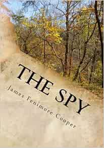 The Spy: Cooper, James Fenimore: 9781494336318: Amazon.com: Books