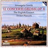 Archangelo Corelli, Trevor Pinnock, The English Concert - Corelli: 12 Concerti Grossi, Op.6 ...