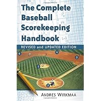 The Complete Baseball Scorekeeping Handbook, Revised and Updated ...