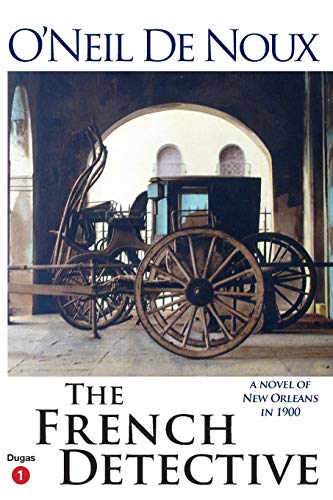 The French Detective (Jacques Dugas New Orleans Mysteries): De Noux, O ...