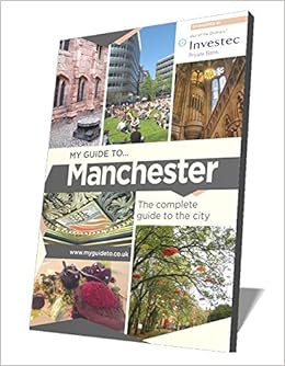 My Guide to... Manchester: The Complete Guide to the City: Amazon.co.uk ...