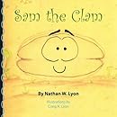 Sam the Clam: Nathan W. Lyon: 9781452077840: Amazon.com: Books