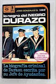 Lo Negro del Negro Durazo: La Biografia Criminal de Durazo, escrita por ...