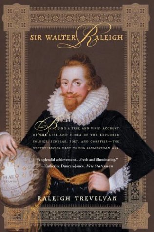 Sir Walter Raleigh : Being a True and Vivid Account of the Life and ...