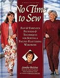 No Time to Sew : Fast & Fabulous Patterns & Techniques for Sewing a ...