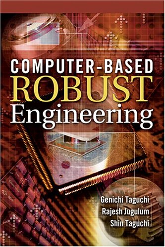 Computer-Based Robust Engineering: Essential For DFSS: Taguchi, Genichi, Jugulum, Rajesh ...