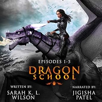 Dragon School: Episodes 1-5 (Audio Download): Amazon.co.uk: Sarah K. L. Wilson, Jigisha Patel: Books