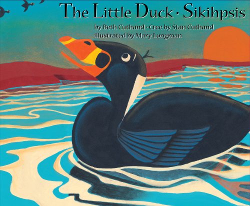 Little Duck: Sikihpsis (The Little Duck): Cuthand, Beth, Cuthand, Stan ...