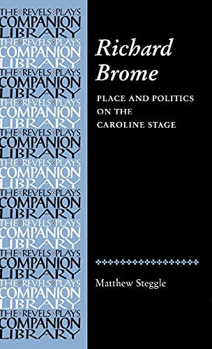 Amazon.com: Richard Brome: Place and politics on the Caroline stage ...