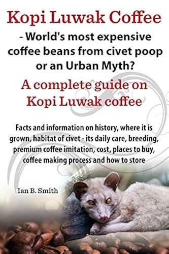 Kopi Luwak Coffee - World's Most Expensive Coffee Beans from Civet Poop ...