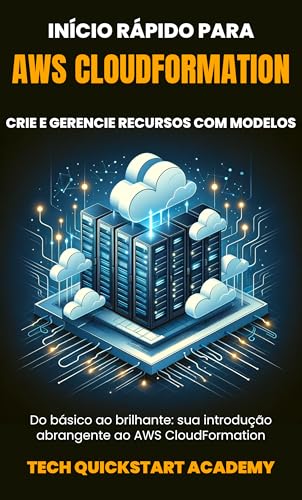 Início Rápido Para AWS CloudFormation: Crie E Gerencie Recursos Com Modelos - eBook, Resumo, Ler ...